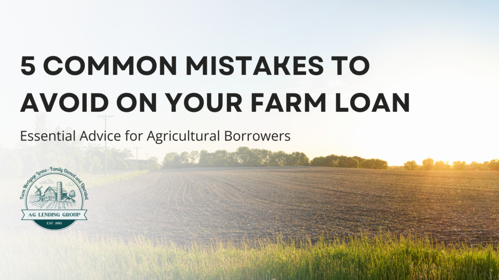 5 Common Mistakes to Avoid When Applying for an Agricultural Loan - Ag ...